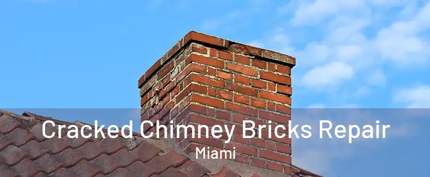 Cracked Chimney Bricks Repair Miami | Professional Chimney Bricks Restoration